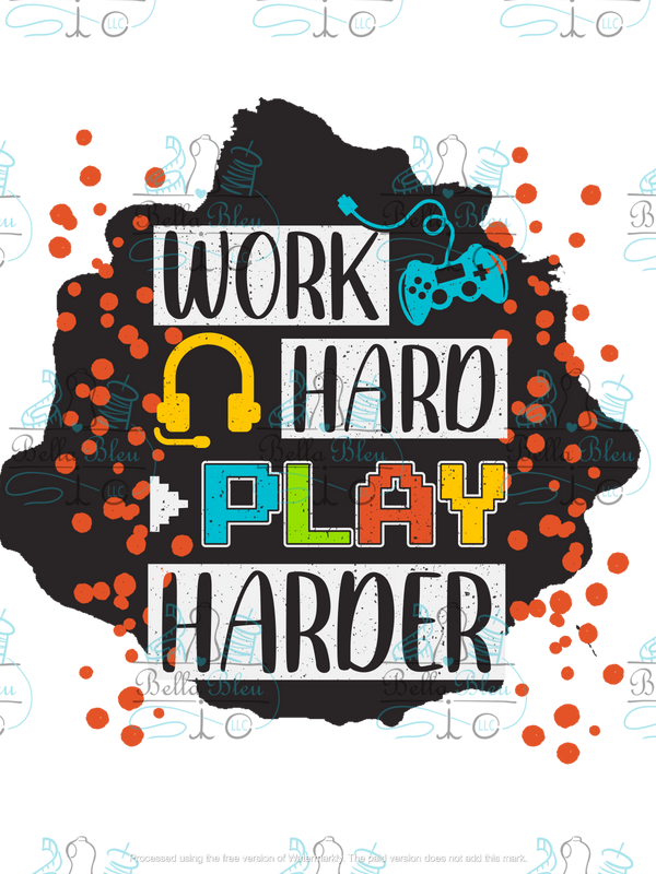 Word hard Play Harder Gamer Sublimation pgn file – Bella Bleu Embroidery
