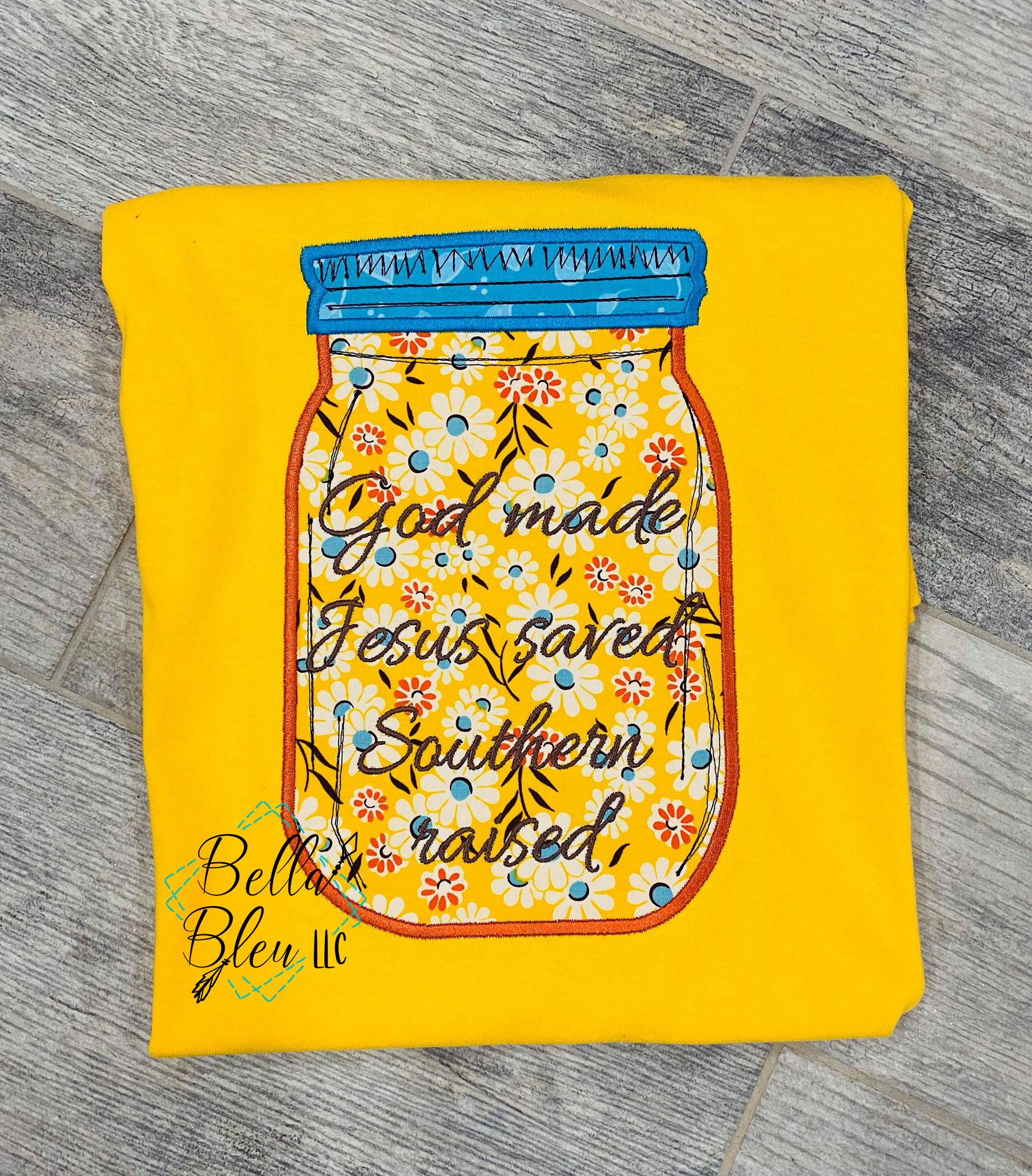 God Made Jesus Saved Southern Raised Saying – Bella Bleu Embroidery