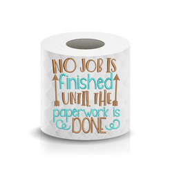 No job is finished until the paperwork is done Toilet Paper Funny Sayi ...
