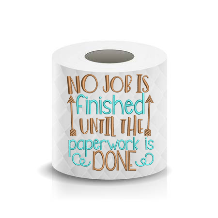 No job is finished until the paperwork is done Toilet Paper Funny Sayi ...